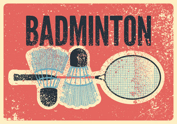 Badminton typographical vintage grunge poster Vector Image