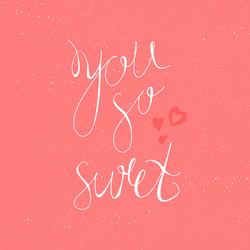 You so sweet Royalty Free Vector Image - VectorStock