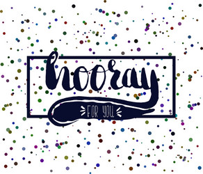 Beautiful confetti poster with quotes lettering Vector Image