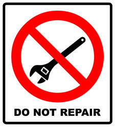 Do not repair sign isolated Royalty Free Vector Image