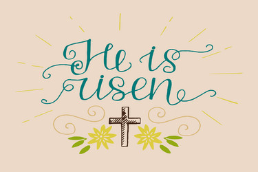 He is risen Royalty Free Vector Image - VectorStock