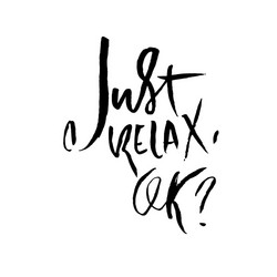 Just relax ok hand drawn modern dry brush Vector Image