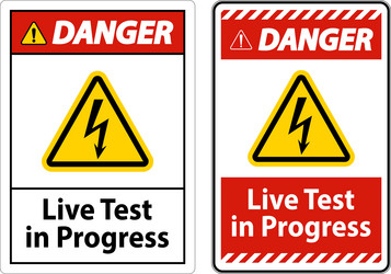 Danger live test in progress sign on white Vector Image