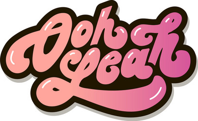 Oh yeah phrase text letter lettering calligraphy Vector Image