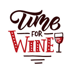 Time for wine lettering modern calligraphy Vector Image
