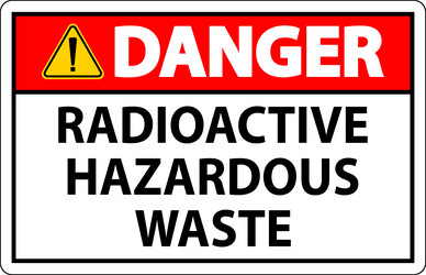 Safety first sign radioactive hazardous waste Vector Image