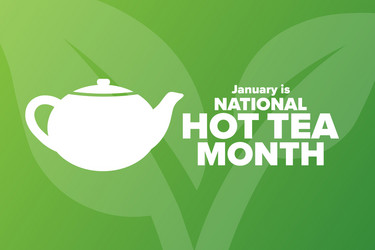 January is national hot tea month holiday concept Vector Image