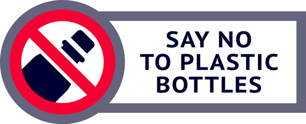No plastic bottle only reusable water sign Vector Image