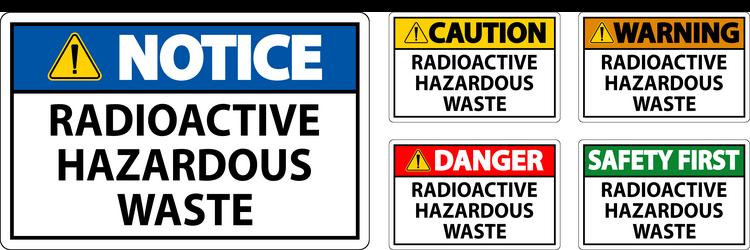Notice sign radioactive hazardous waste Royalty Free Vector