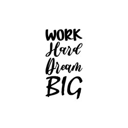Work hard dream big black letter quote Royalty Free Vector