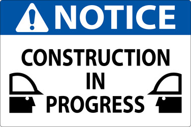Notice sign construction in progress Royalty Free Vector
