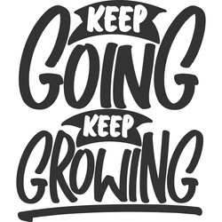 Keep going growing motivational quote Royalty Free Vector