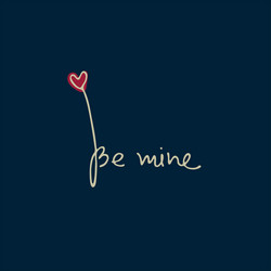 Handwritten phrase be mine decorated with heart Vector Image