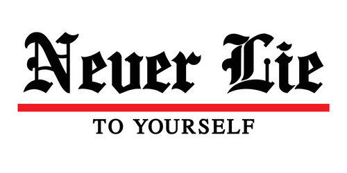 Typography quote never lie to yourself for t-shirt