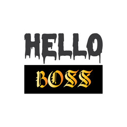 Quote hello boss design lettering motivation Vector Image