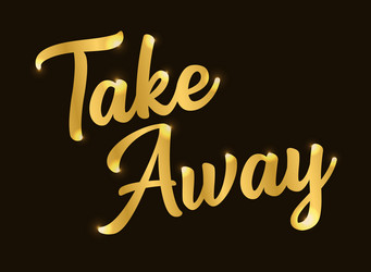 Hand sketchedtake away quote lettering for poster Vector Image