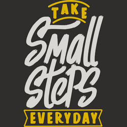 Take small steps everyday motivational quote Vector Image