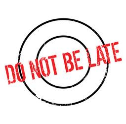 Do not be late rubber stamp Royalty Free Vector Image