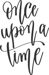 Once upon a time lettering fairytale beginning Vector Image
