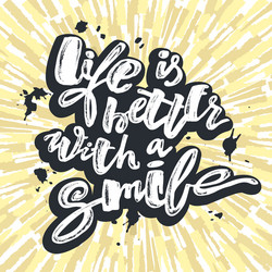 Life is better with a smile hand lettering Vector Image