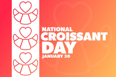 National croissant day january 30 Royalty Free Vector Image