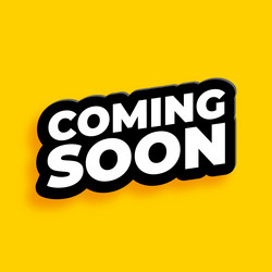 Coming soon sticker on yellow background Vector Image