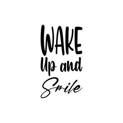 Wake up happy black letter quote Royalty Free Vector Image