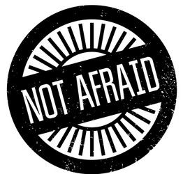 Not afraid rubber stamp Royalty Free Vector Image