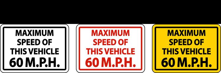 Maximum speed 60 mph label sign on white Vector Image