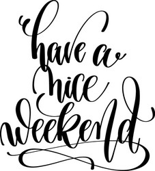 Have a nice weekend word lettering Royalty Free Vector Image