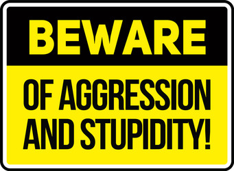 Beware of stupid warning sign Royalty Free Vector Image