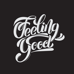 Feeling good unique handwritten lettering Vector Image