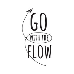 Go with flow lettering hand drawn quote Royalty Free Vector