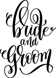 Bride groom lettering wedding modern calligraphy Vector Image