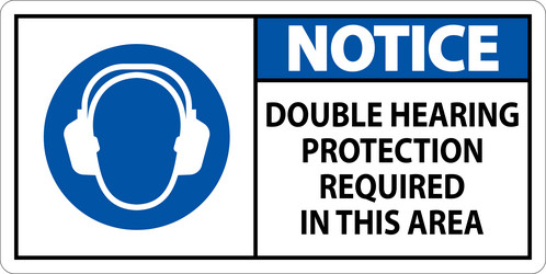 Notice double hearing protection sign on white Vector Image