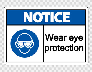 Notice wear eye protection required on white Vector Image