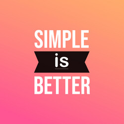 Simple is better life quote with modern background