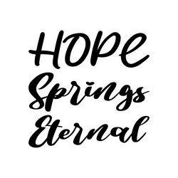 Hope spring eternal black letter quote Royalty Free Vector