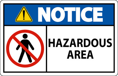 Notice sign hazardous area sign on white Vector Image