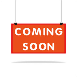 Coming soon hanging sign isolated on white wall Vector Image