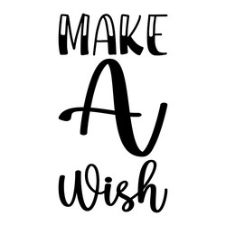 Make a wish black letter quote Royalty Free Vector Image