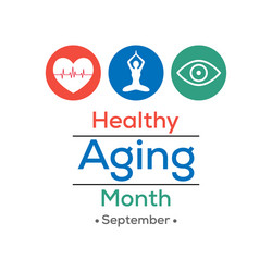 Healthy aging month Royalty Free Vector Image - VectorStock
