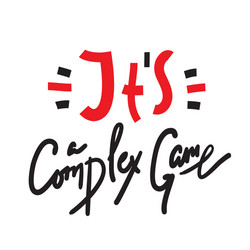 Its complex game - inspire motivational quote Vector Image