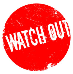 Watch out rubber stamp Royalty Free Vector Image