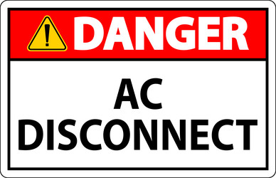 Danger sign ac disconnect sign Royalty Free Vector Image