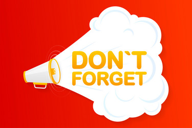 Megaphone red banner with dont forget sign Vector Image