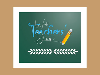 World teachers day recognizes the dedication Vector Image