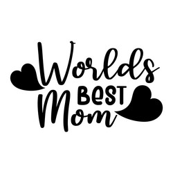 Worlds best mom quote lettering Royalty Free Vector Image