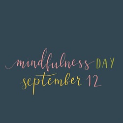 Mindfulness day september 12 hand written Vector Image