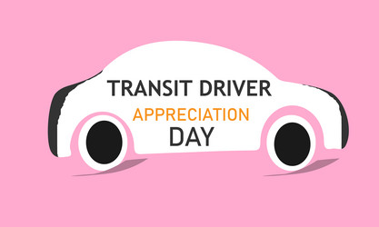 Transit driver appreciation day Royalty Free Vector Image